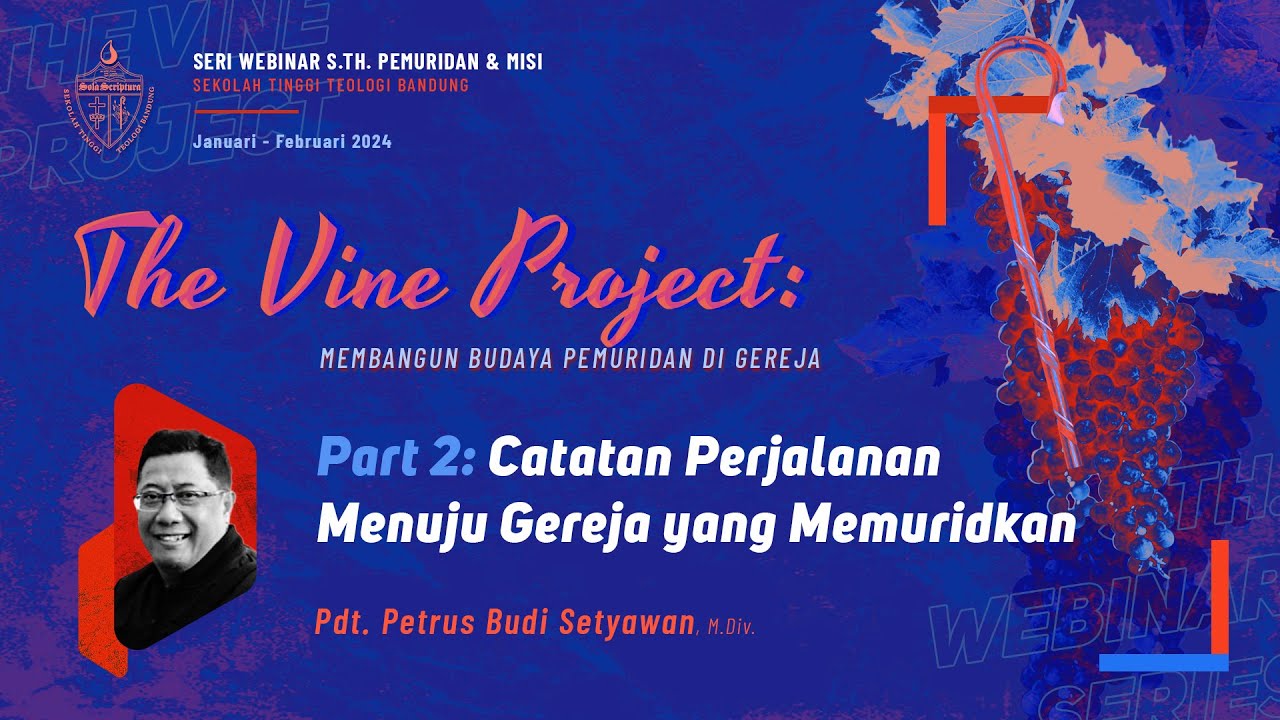 Seminar S.Th. Pemuridan & Misi STTB - The Vine Project - PART 2 ...