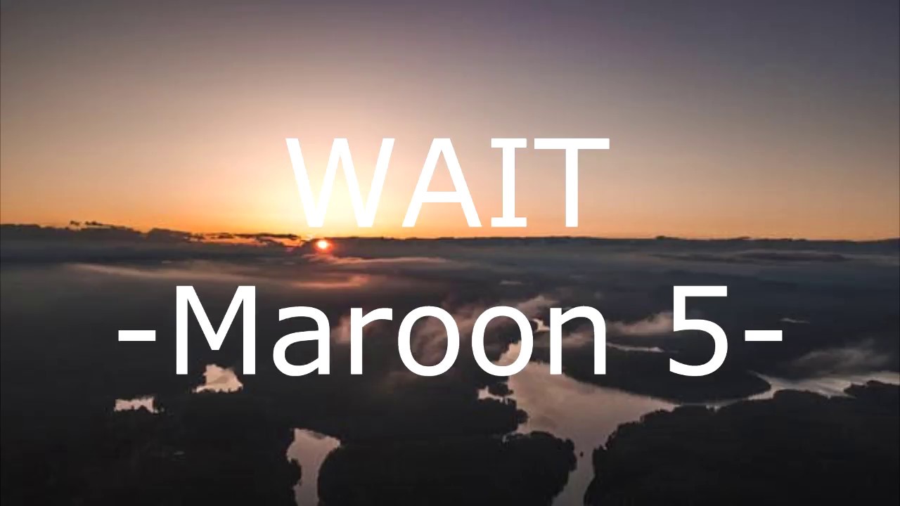 Wait by Maroon 5 (Lyrics) feat A Boogie wit da Hoodie - YouTube