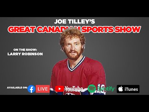 Joe Tilley's Great Canadian Sports Show | Ep 116 | Larry Robinson | NHL ...