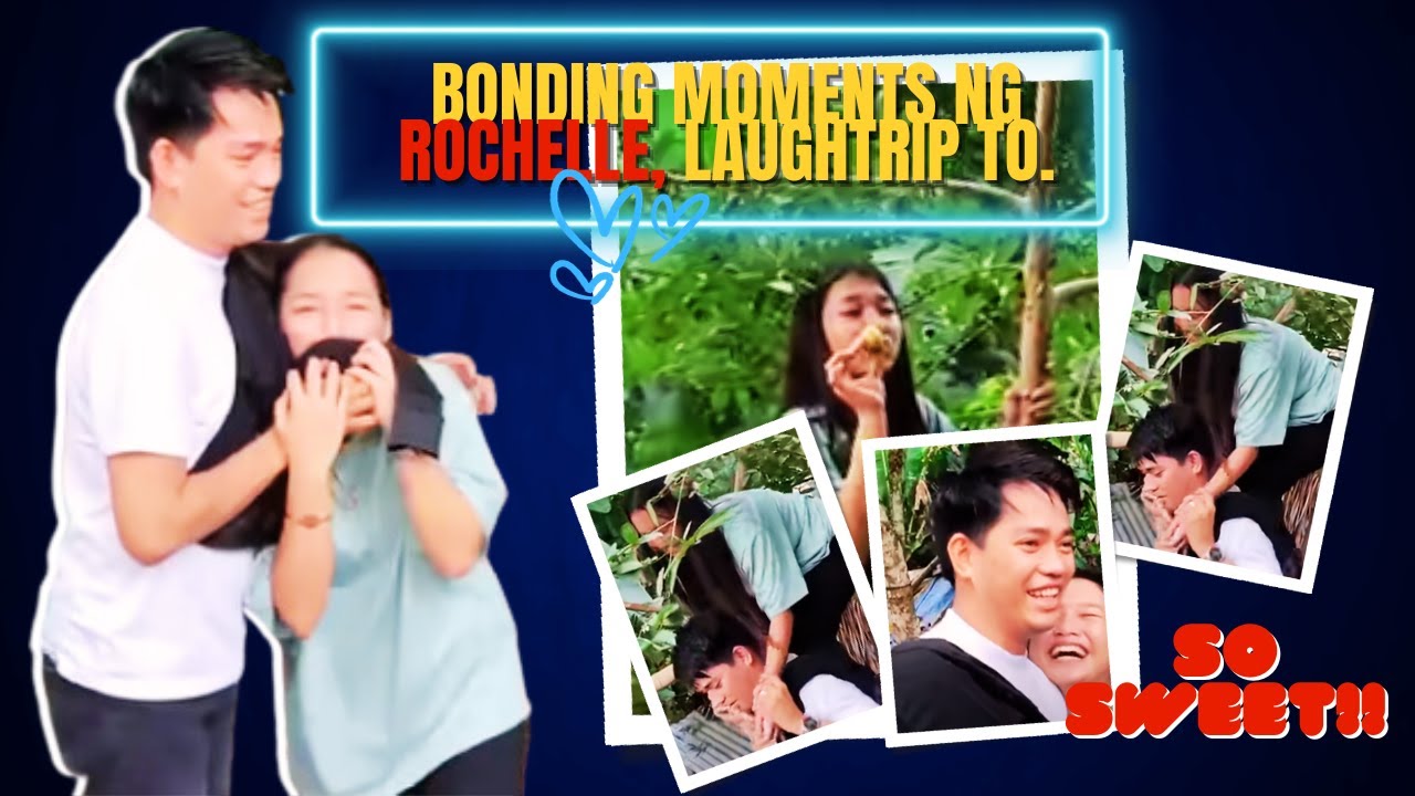 BONDING MOMENTS NG ROCHELLE..LAUGHTRIP TO @RoelofMalalag @langga.reychelle - YouTube