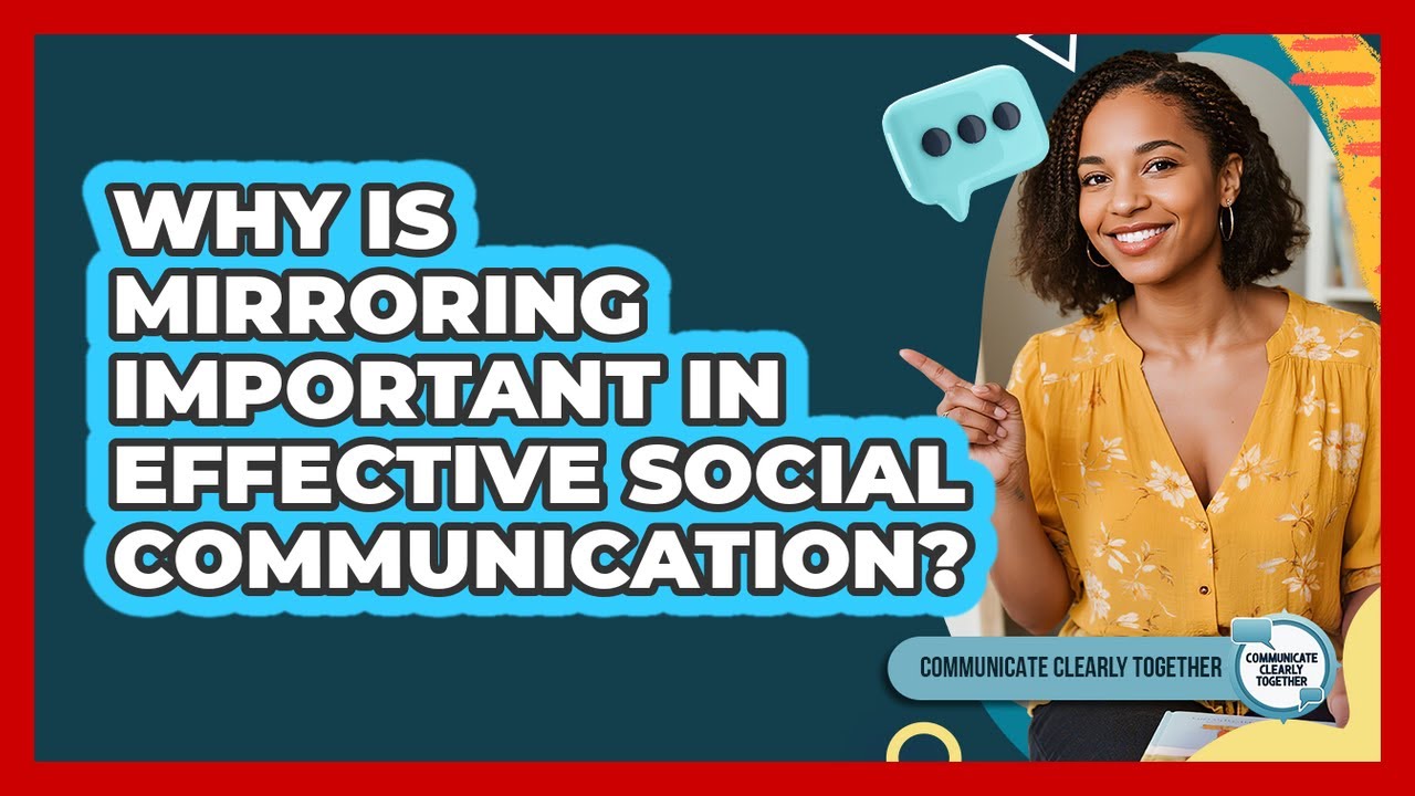Why Is Mirroring Important In Effective Social Communication ...