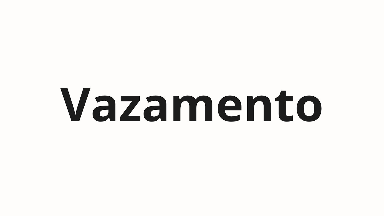 How to pronounce Vazamento - YouTube