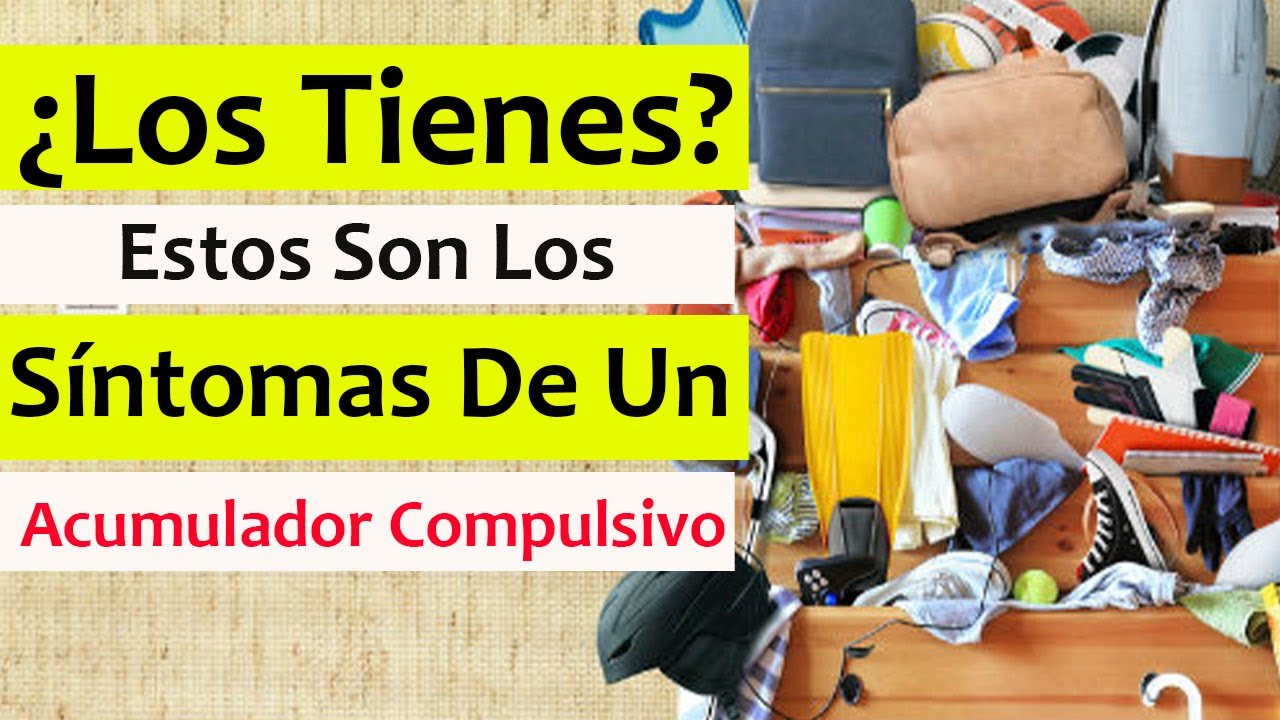 ESTOS son los SÍNTOMAS de un ACUMULADOR COMPULSIVO, sus CONSECUENCIAS ...