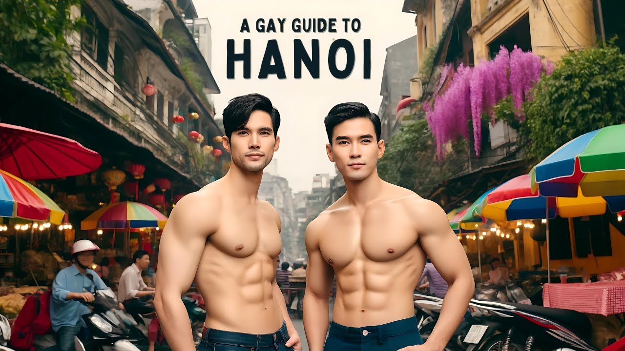 The Gay Guide to Hanoi: Where to Stay, Eat, and Party - YouTube