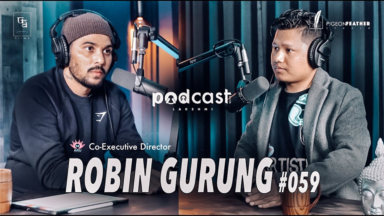 Podcast With Lakshmi | Robin Gurung | #059 | Pigeon Feather Studio ...