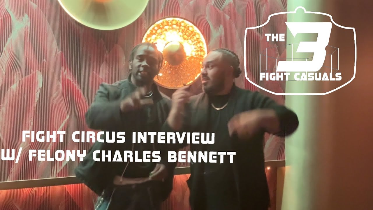The 3 Fight Casuals Fight Circus Interview w/ Felony Charles Bennett ...