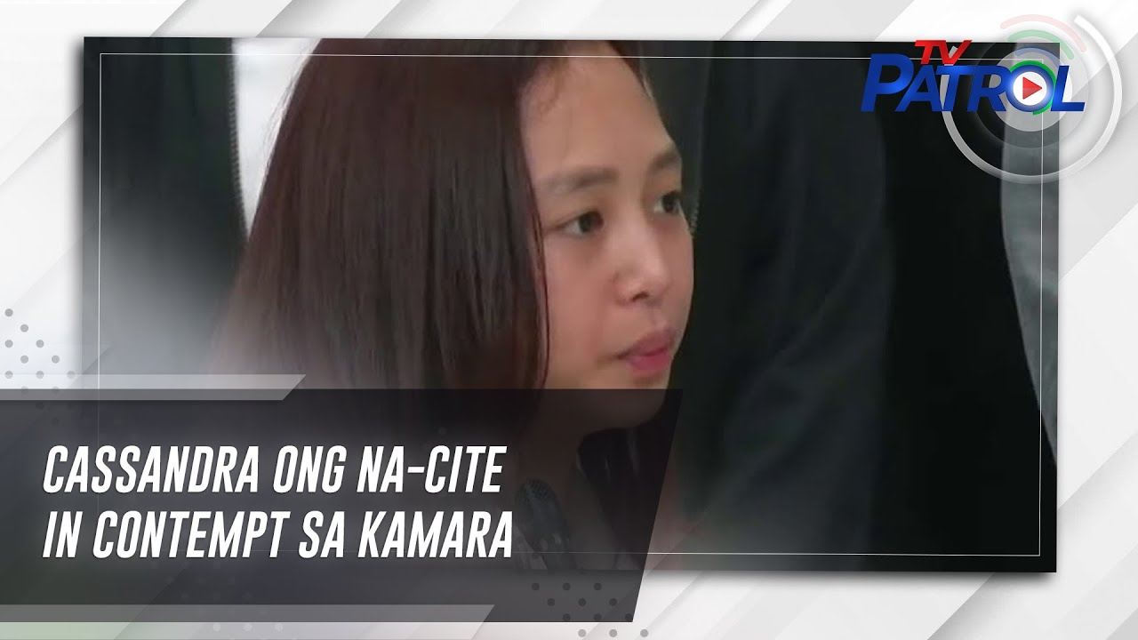 Cassandra Ong na-cite in contempt sa Kamara | TV Patrol - YouTube