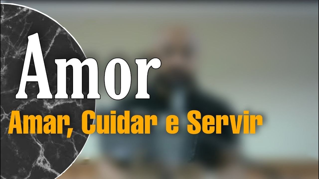 Amar, Cuidar e Servir - Definição de Amor (I Cor 13) - Jeferson ...