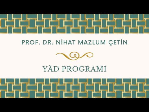 Yâd Programı - 1 | Prof. Dr. Nihad Mazlum ÇETİN