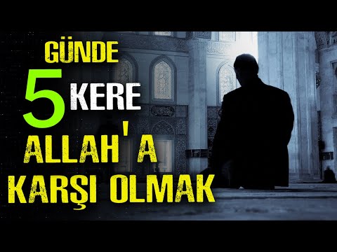 GÜNDE 5 KERE ALLAH'A KARŞI ÇIKMAK ( Dini Sohbetler, Dini Video, Dini ibretlik hikaye )