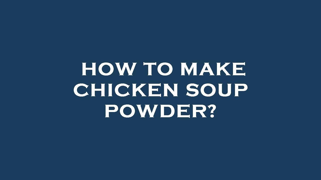 How to make chicken soup powder? - YouTube