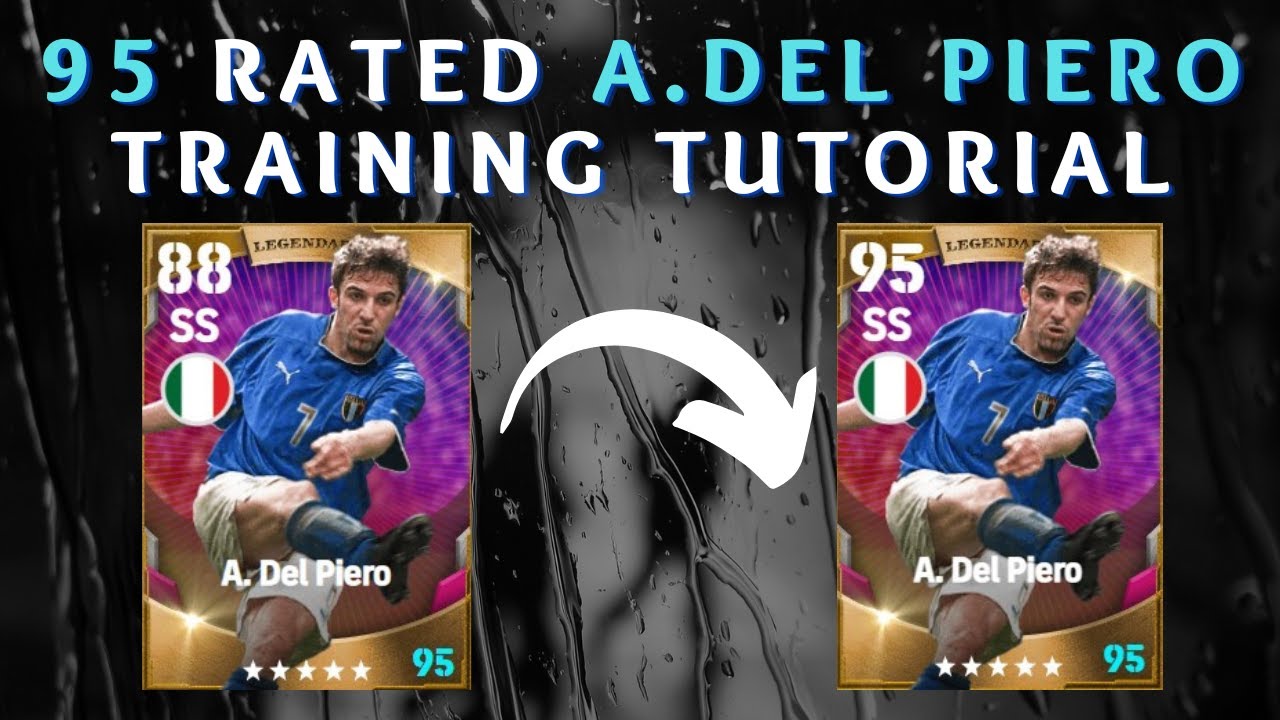 95 Rated DEL PIERO Max level training Tutorial | E football 23 mobile ...