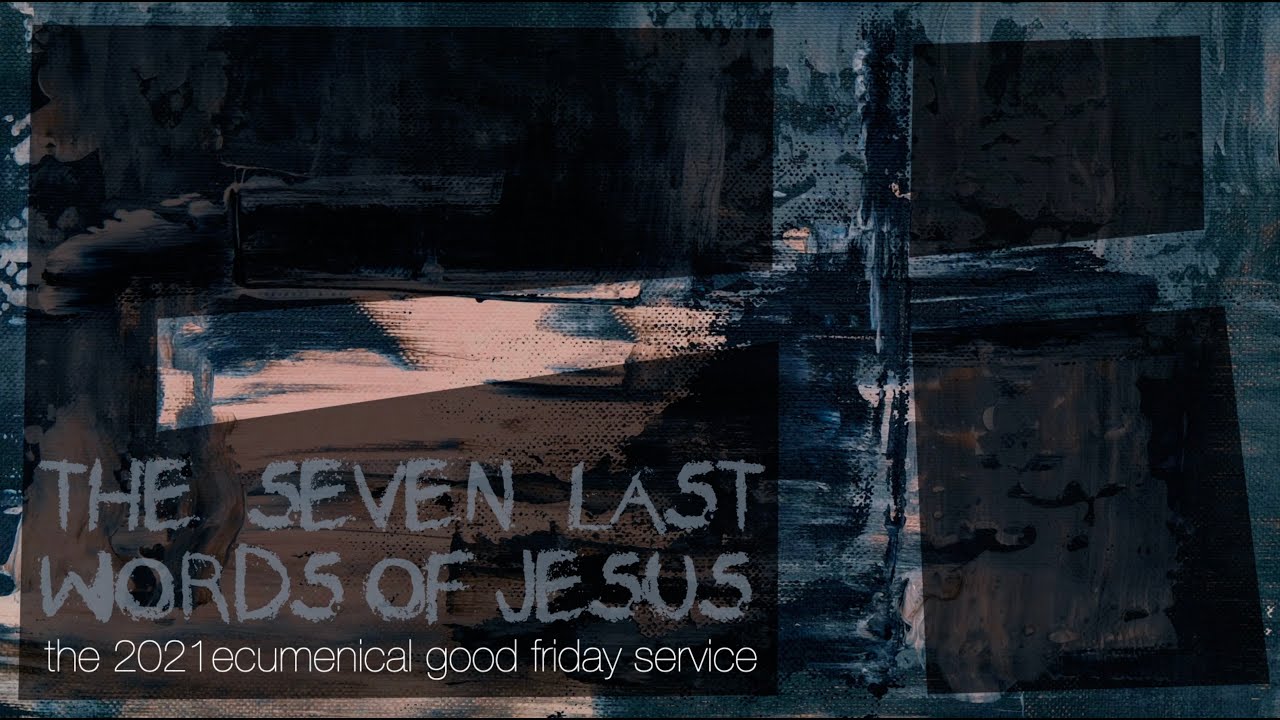 Good Friday Ecumenical Service- The Seven Last Words of Jesus - YouTube