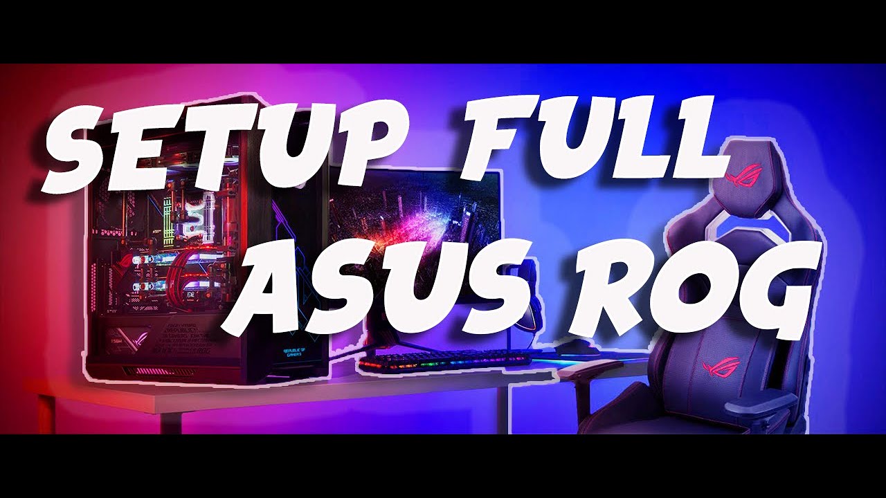 SETUP FULL ASUS ROG !!!! - YouTube