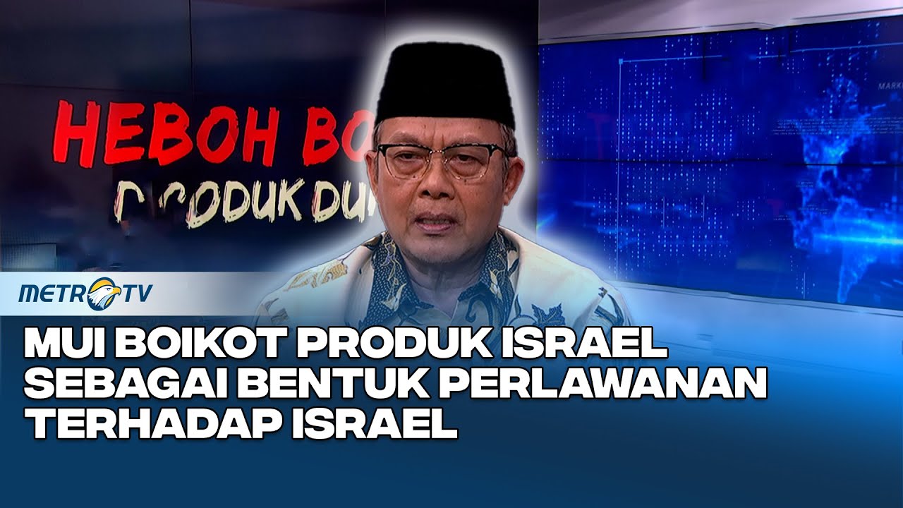 MUI Boikot Produk Isra43l sebagai Bentuk Perlawanan terhadap Israel # ...