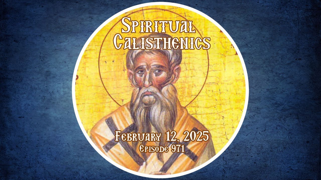 02-12-2025 - Spiritual Calisthenics - Daily Readings with Fr. Dimitri ...