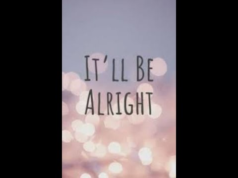 It Will Be Alright - YouTube