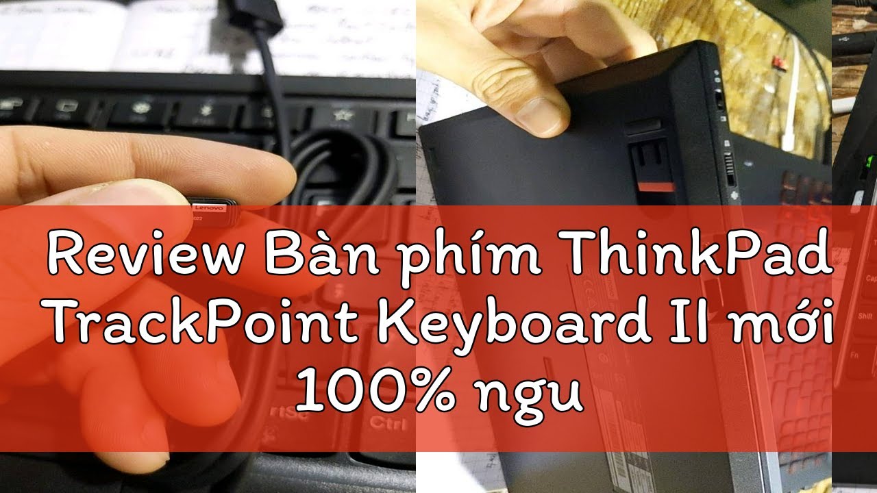 Review Bàn phím ThinkPad TrackPoint Keyboard II mới 100% nguyên seal - YouTube