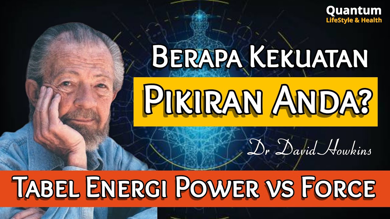 Berapa kekuatan pikiran Anda? Cek Tabel energi david hawkins - YouTube