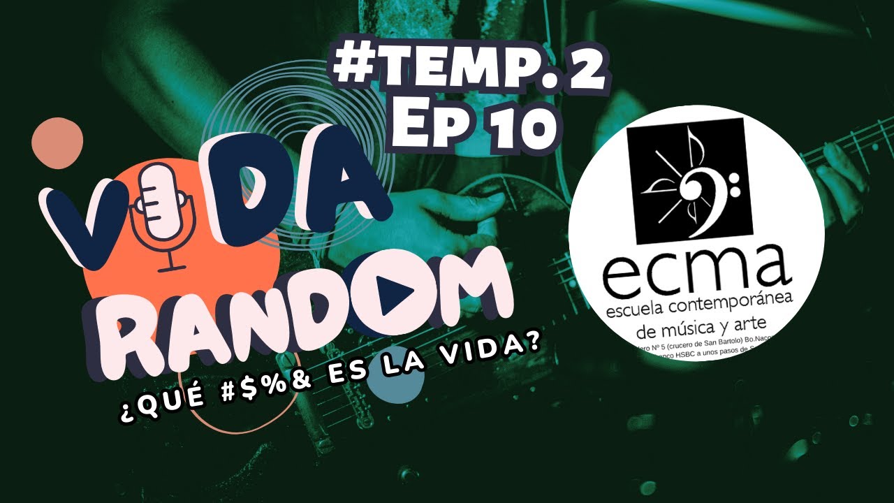 Vida Random Temp. 2 EP. 10 FT: ECMA, Música y Arte - YouTube