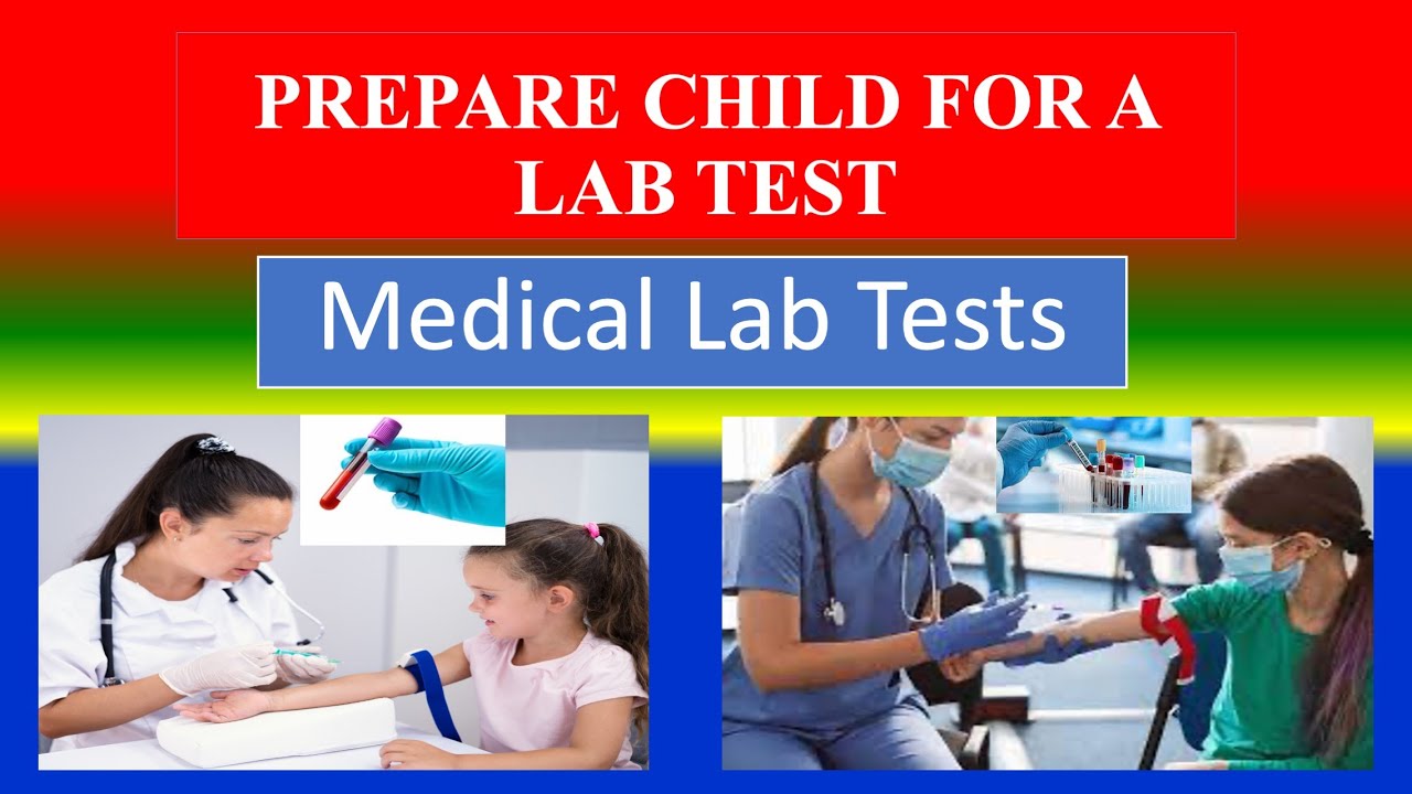 PREPARE CHILD FOR A LAB TEST - Why would child need? How do?, What ...