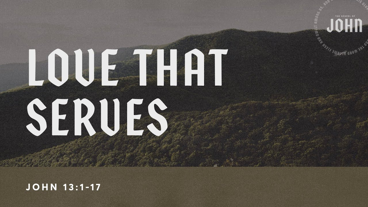 Love that Serves (John 13:1-17) Myles Holmes | November 30, 2025 - YouTube