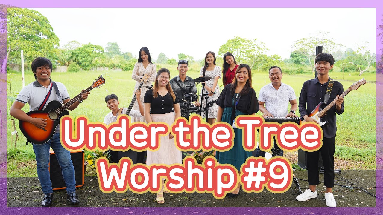 Under the Tree Worship #9 / ADLAW-ADLAW / DAHIL SINABI MO / KUPTI AKO ...