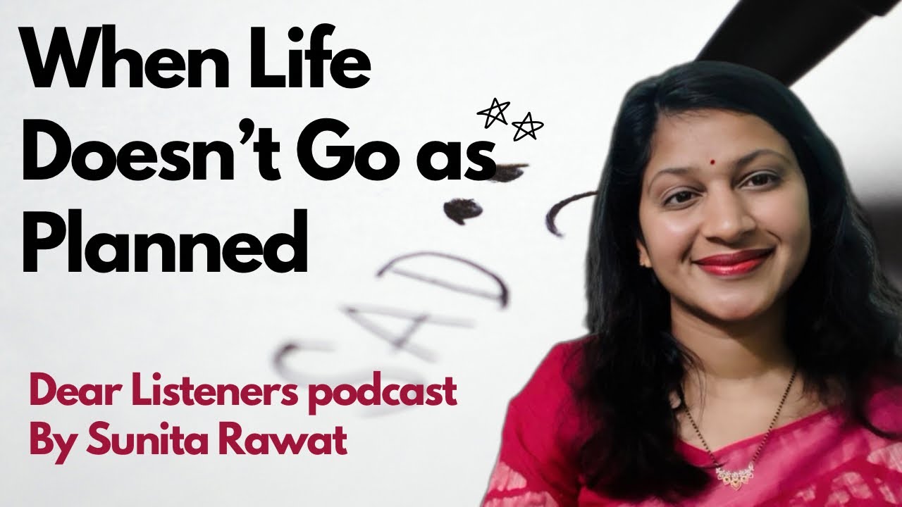 When Life Doesn’t Go as Planned | An Inspirational Story| Dear Listeners by Sunita Rawat - YouTube