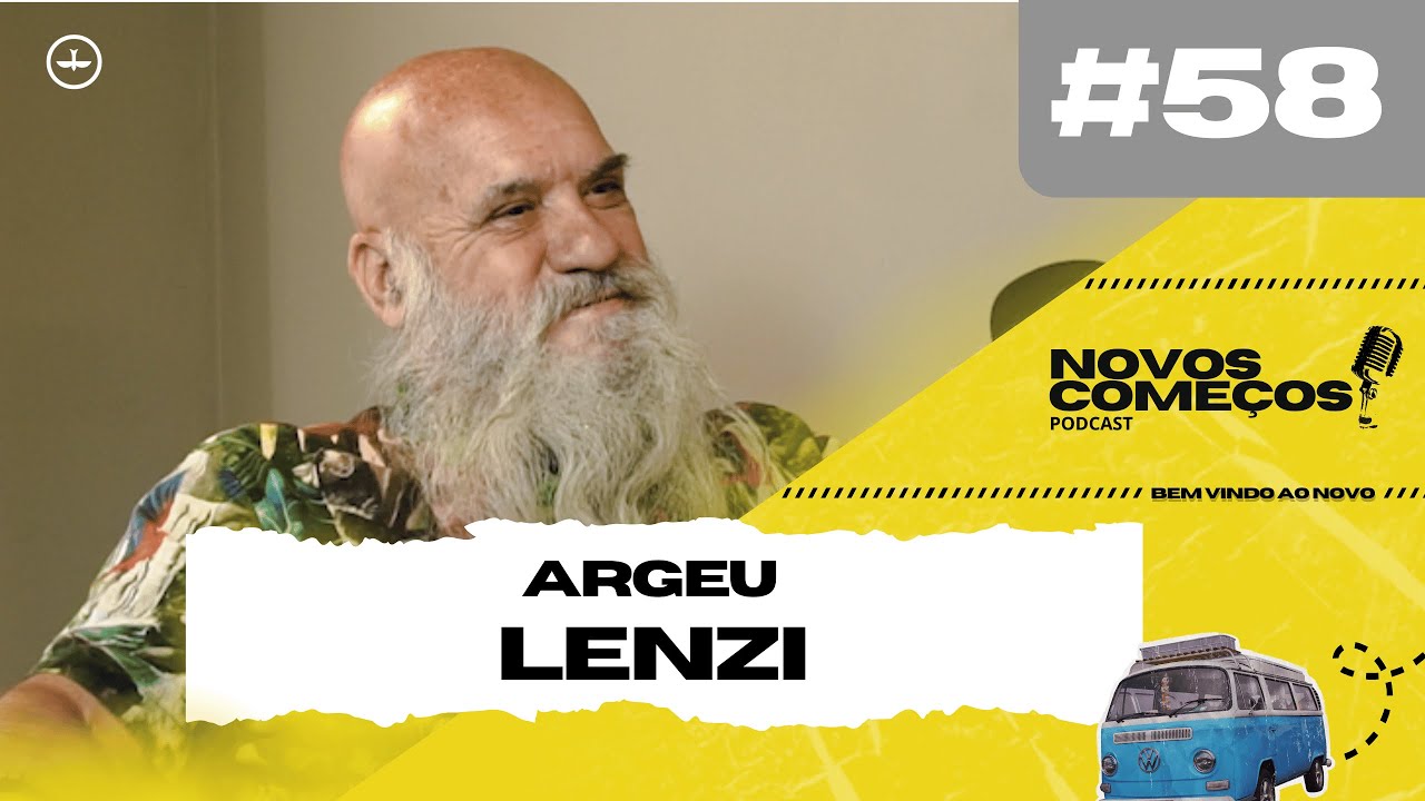 Argeu Lenzi - Podcast Novos Começos #58 - YouTube