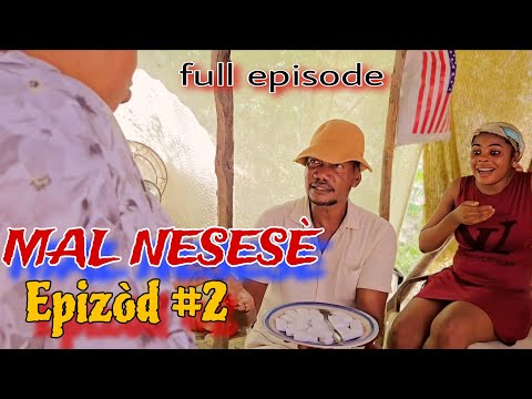 MAL NESESÈ EPIZÒD #2🔥🔥 HAITIAN MOVIE ( LANDY, BOLO, JAY-B, JENNY, MAGARÈT, ANA, NAY, STANLEY, MICA,)