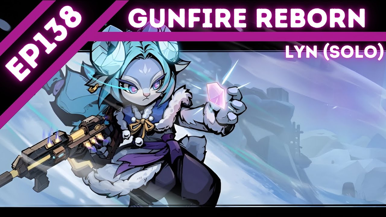 Let's Play Gunfire Reborn - Episode 138 - Lyn [Solo - Reincarnation Lv.1] - YouTube