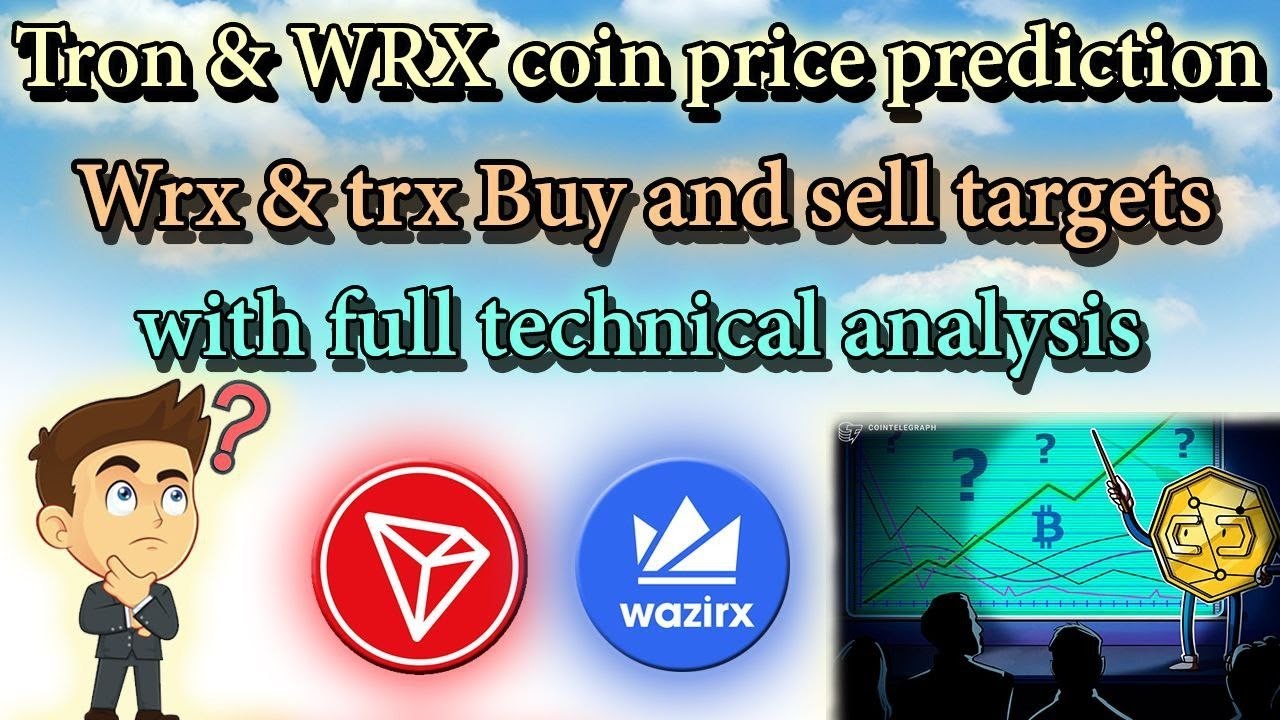 Tron & WRX coin price prediction | WRX & TRX Buy & sell targets with ...