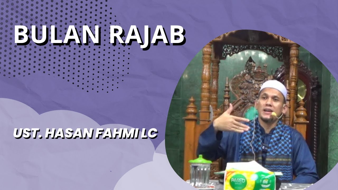 BULAN RAJAB || UST. HASAN FAHMI LC || MASJID JAMI AL-MA'SHUM - YouTube