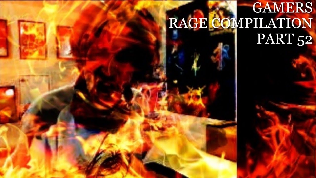 Gamers Rage Compilation Part 52 - YouTube