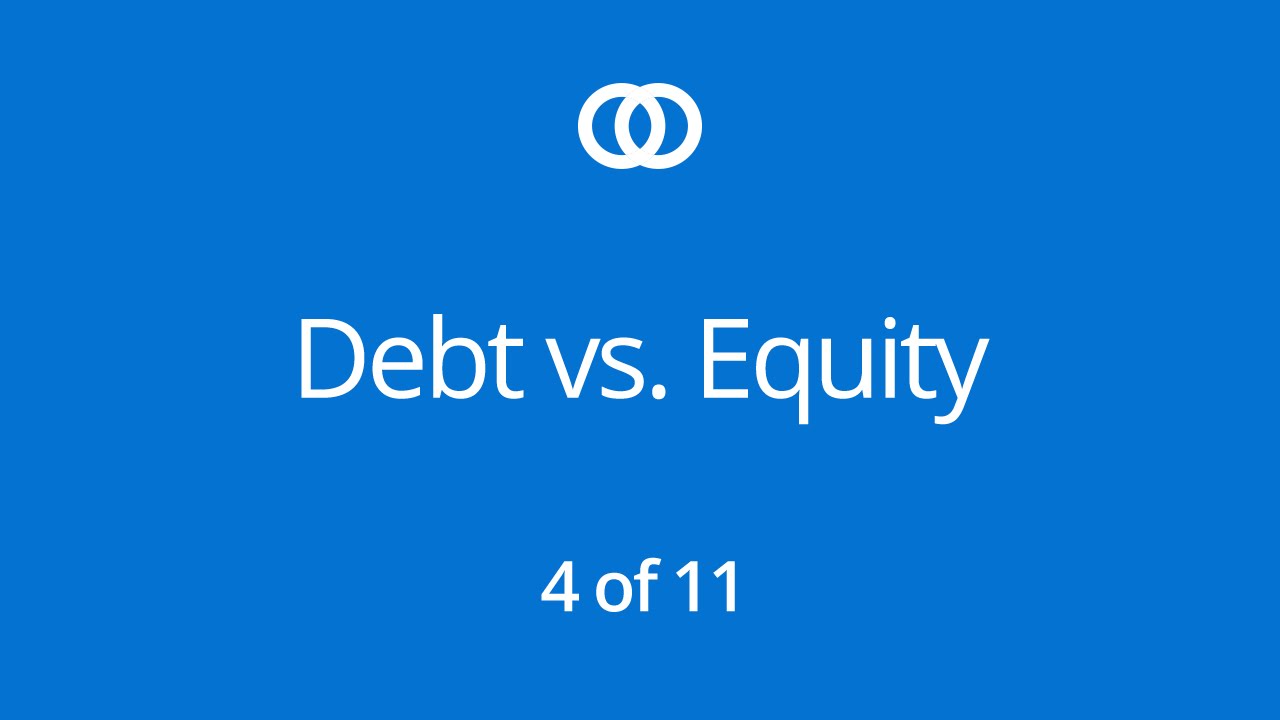 Understanding Debt vs Equity Financing (Part 4) - YouTube