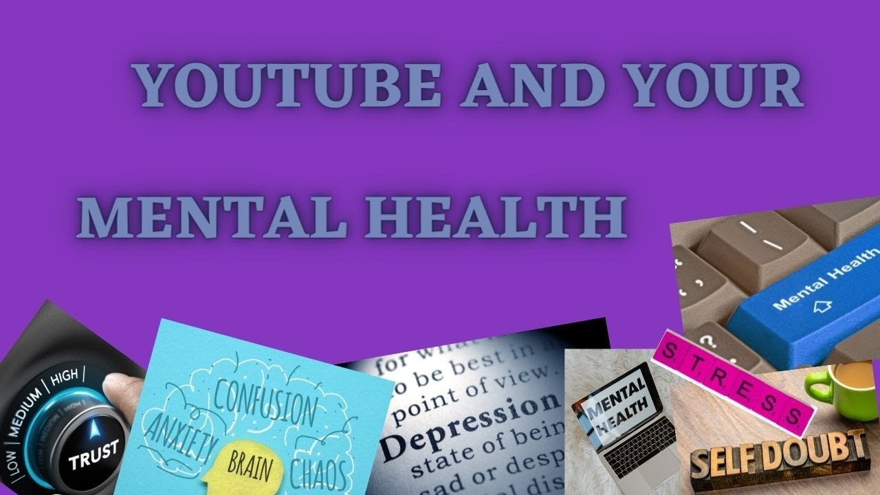 YouTube and Your Mental Health - YouTube