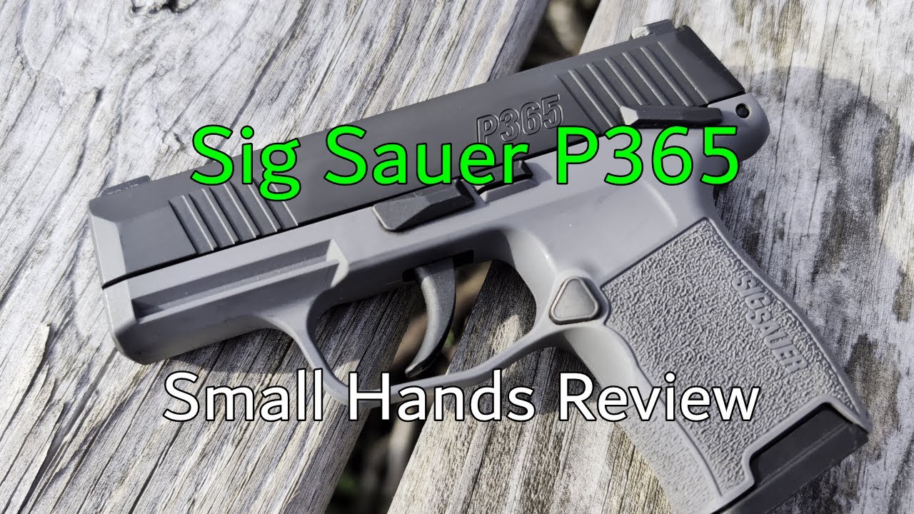 Small Hands Review: Sig Sauer P365 - YouTube