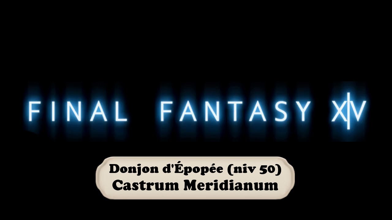 [Aventure] FF14 - Donjon - Castrum Meridianum (50) - YouTube