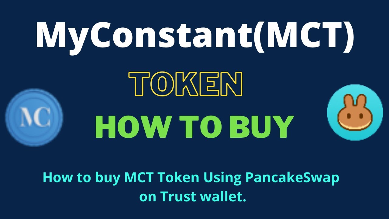 How to Buy MyConstant Token (MCT) Using PancakeSwap On Trust Wallet OR ...