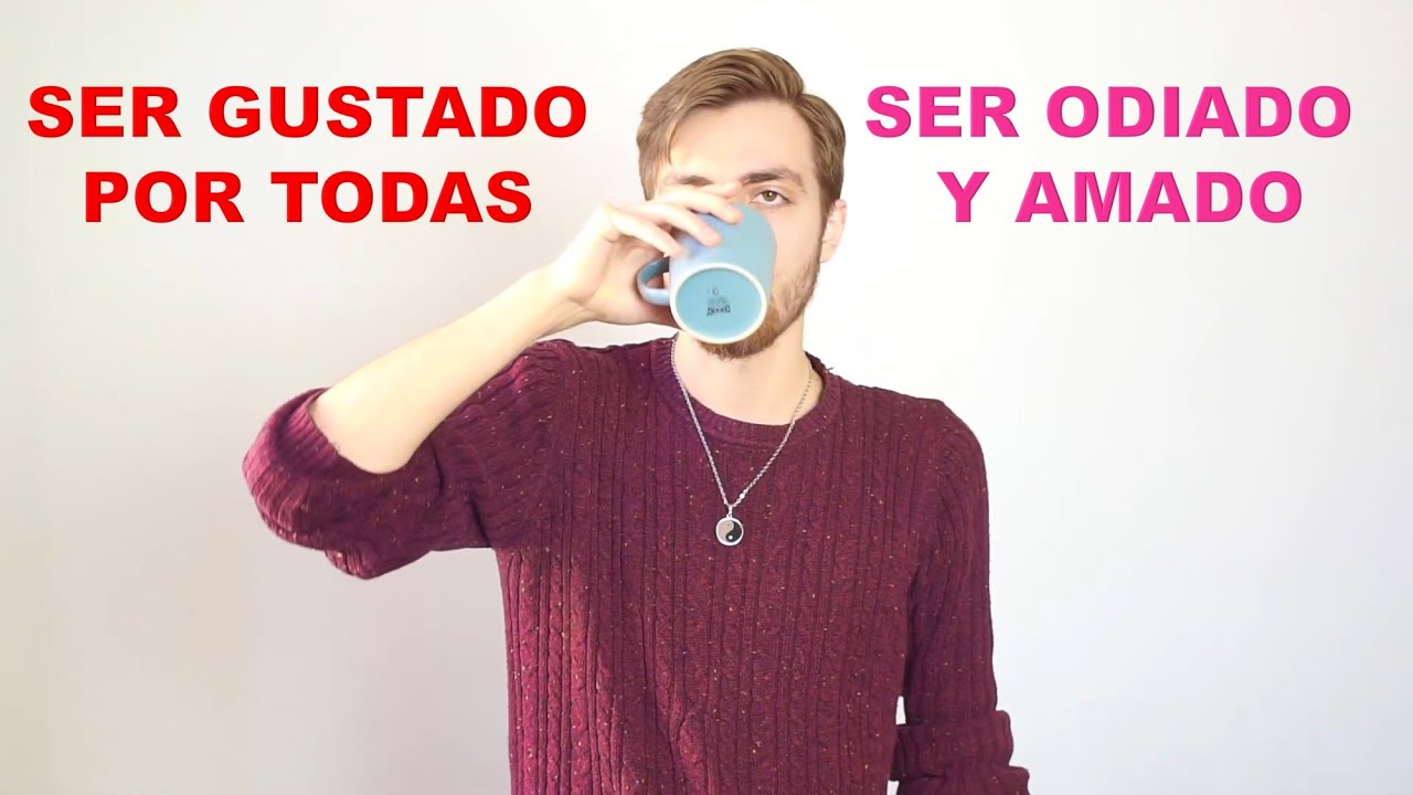 Ser Gustado Por Muchas VS Amado Por Algunas Y Odiado Por Otras - YouTube