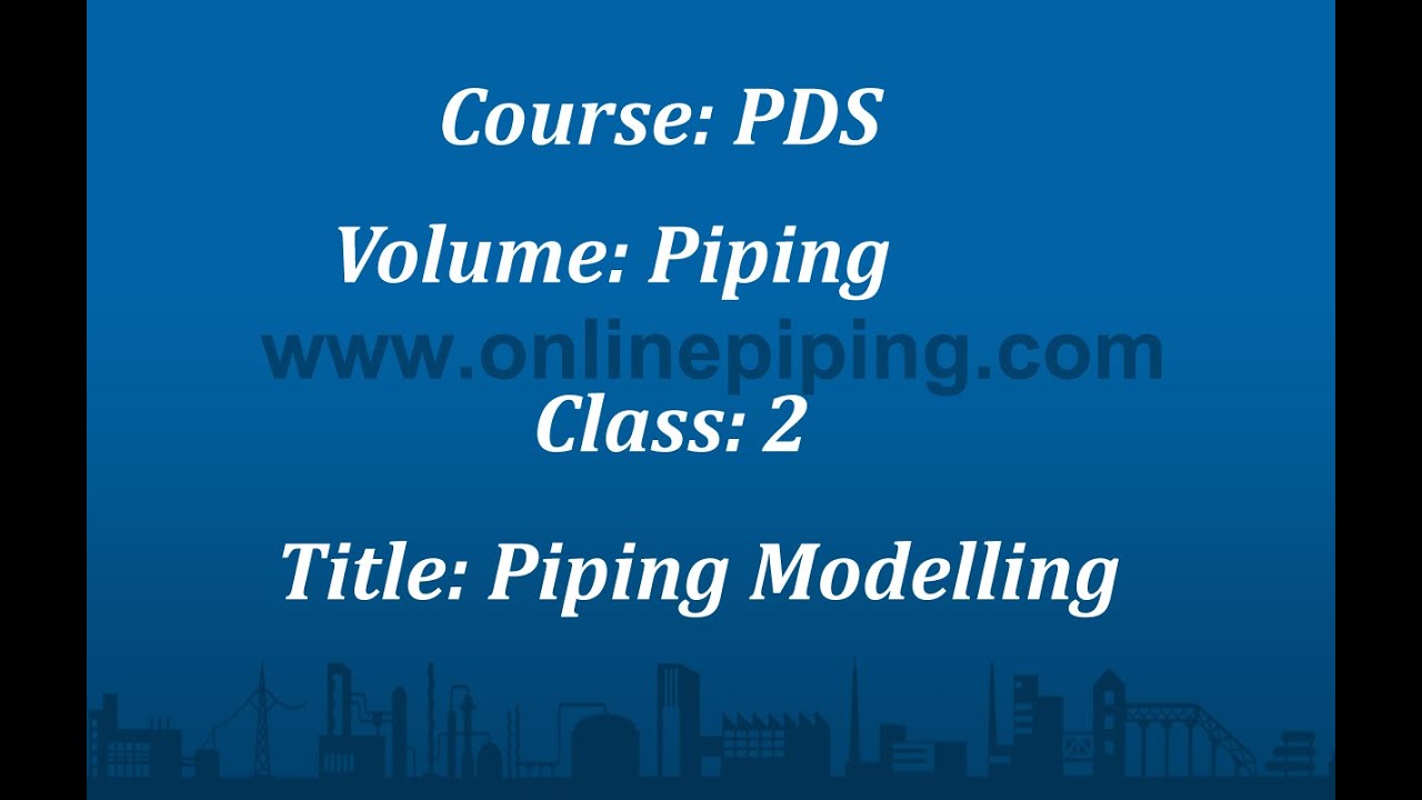 PDS Piping Modelling Training Tutorial Video. Class-2 - YouTube