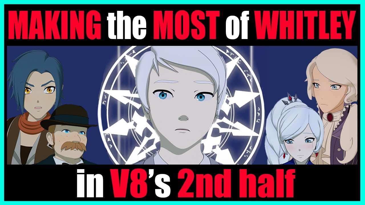 How to make the most of Whitley in the second half of Volume 8 - RWBY ...