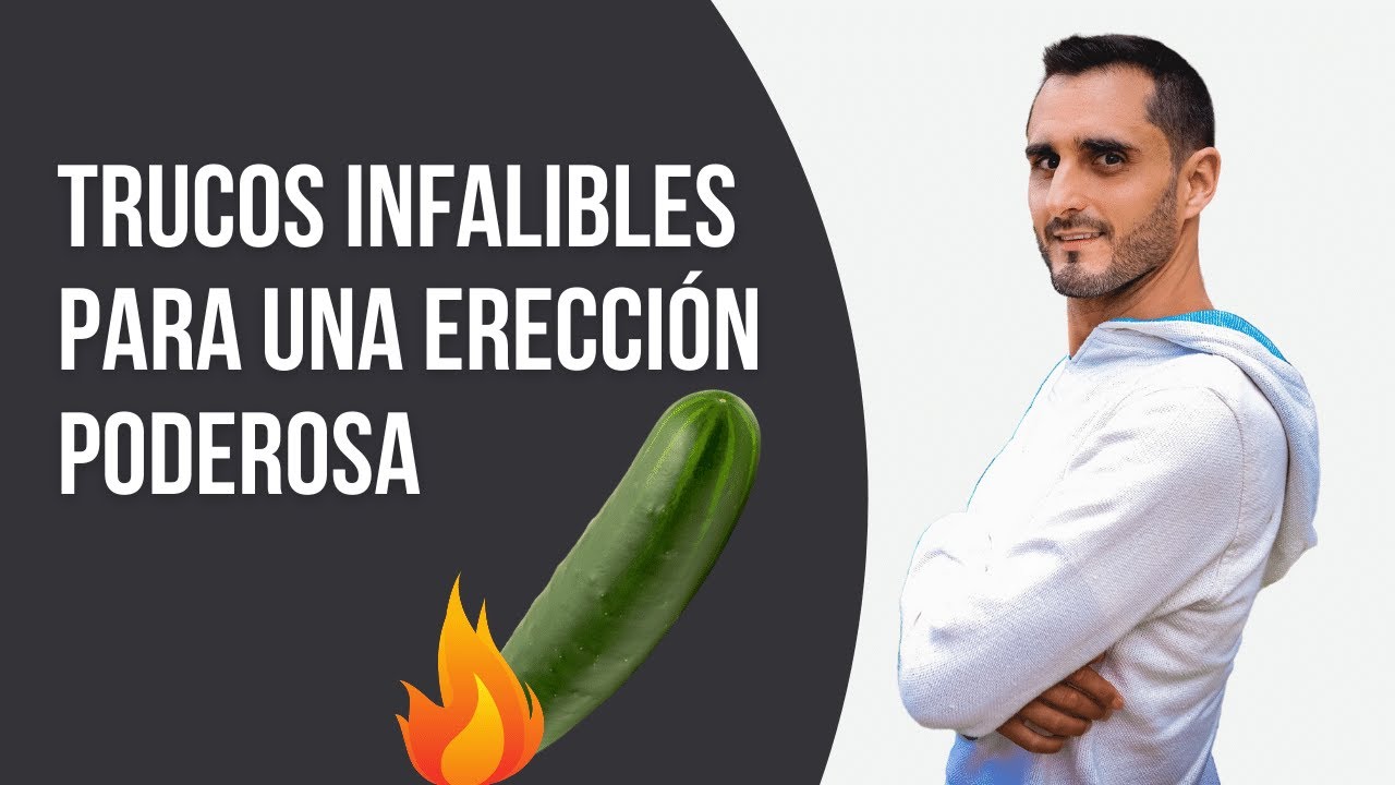 Cómo Tener Mejores Erecciones: 5 Trucos Infalibles para Tener una ...