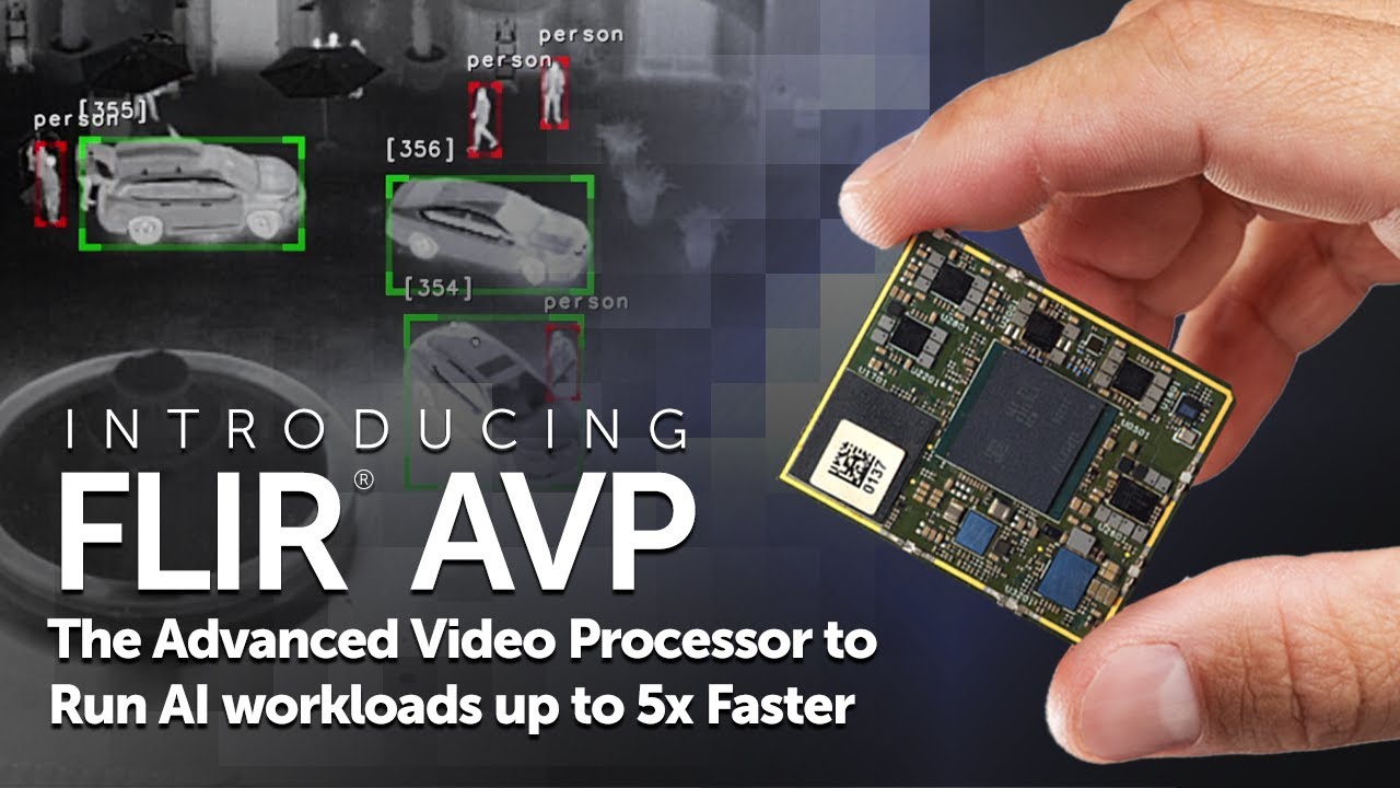 Introducing FLIR AVP - The Advanced Video Processor to Run AI workloads up to 5x Faster - YouTube