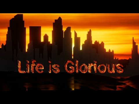 Life is Glorious - YouTube