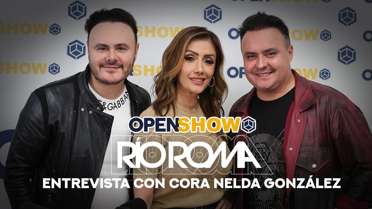 OPENSHOW presenta: Rio Roma entrevista con Cora Nelda González - YouTube