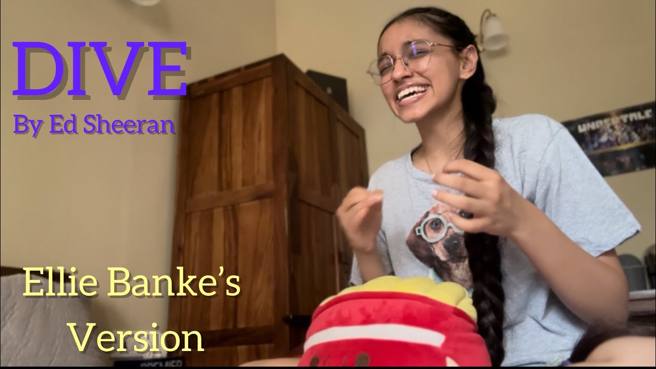 Dive Cover - Ellie Banke’s Version! Originally sung by Ed Sheeran - YouTube