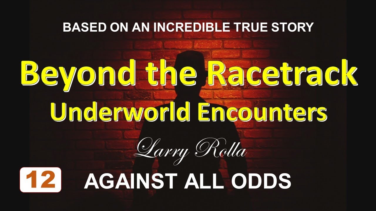 Larry Rolla - Against All Odds - Beyond the Racetrack - Underworld ...
