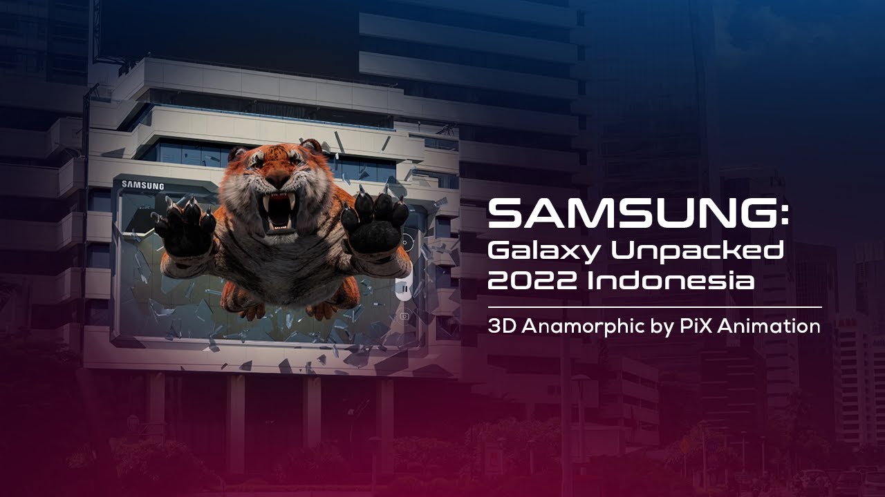 SAMSUNG: Galaxy Unpacked 2022 Indonesia 3D Anamorphic Ads by PiX ...