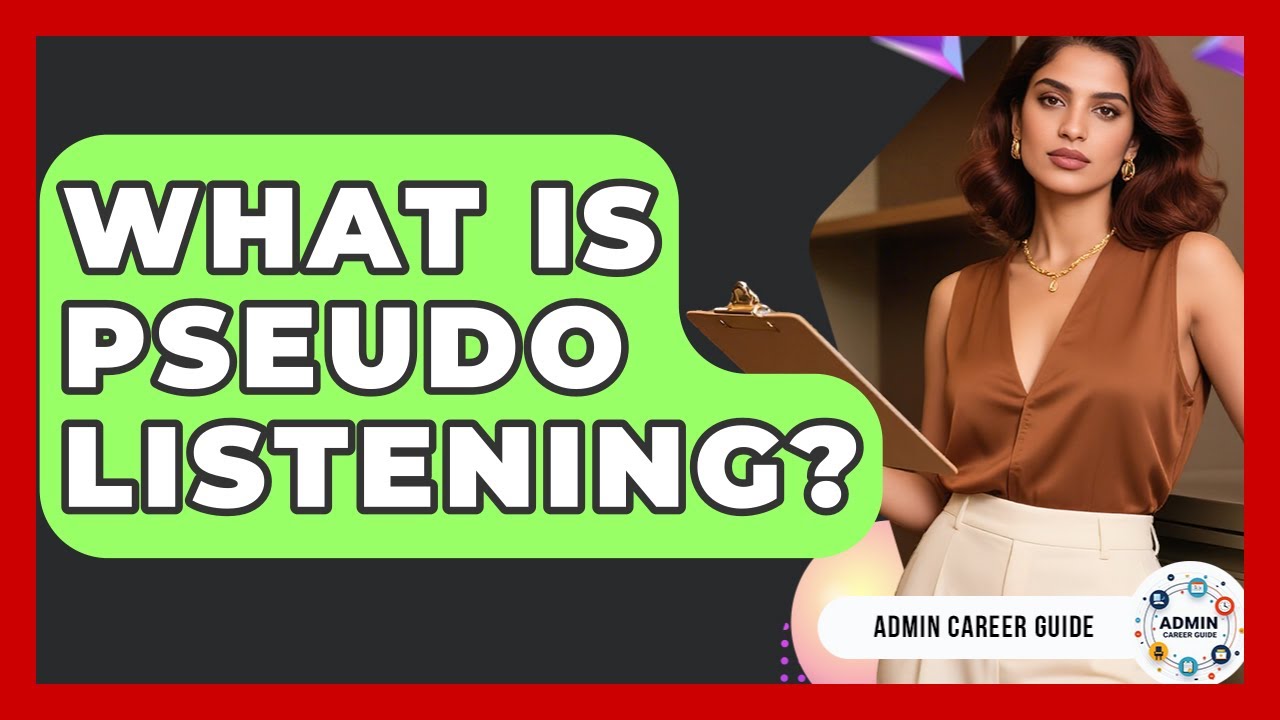What Is Pseudo Listening? - Admin Career Guide - YouTube